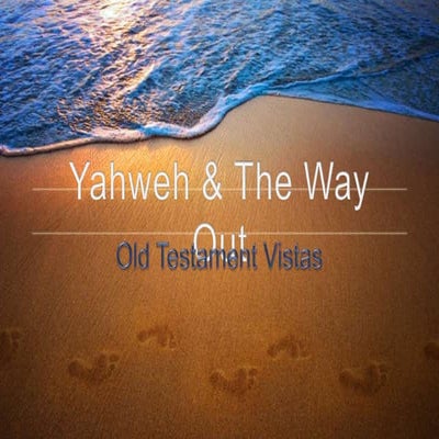 101121 ot vistas 07 yahweh & the way out | PPTX | Christianity ...