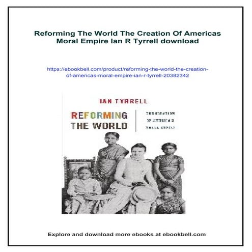 Reforming The World The Creation Of Americas Moral Empire Ian R Tyrrell ...