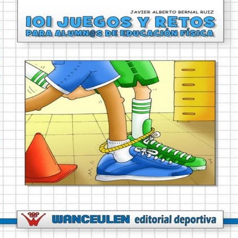 101 JUEGOS Y RETOS PARA ALUMNOS DE EDUCACIÓNFÍSICA.pdf