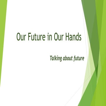 Our future in our hands | PPT