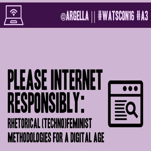 Please Internet Responsibly: Rhetorical (Techno)feminist Methodologies ...