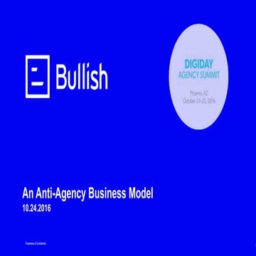 The anti-agency business model, Digiday Agency Summit, October 2016 | PPTX