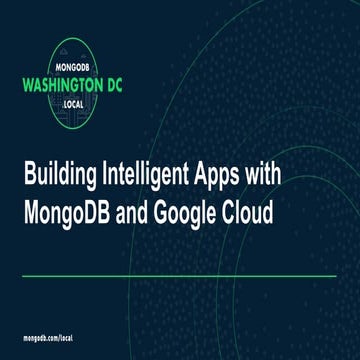 MongoDB.local DC 2018: Building Intelligent Apps with MongoDB & Google Cloud | PDF | Cloud ...