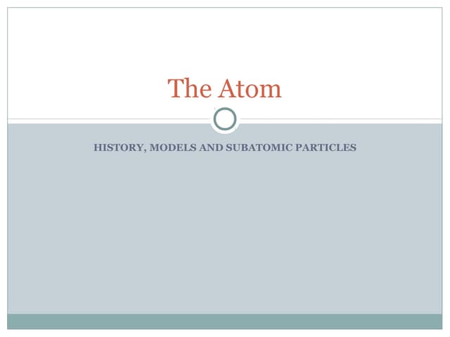 Introduction to atomic theory ppt | PPTX