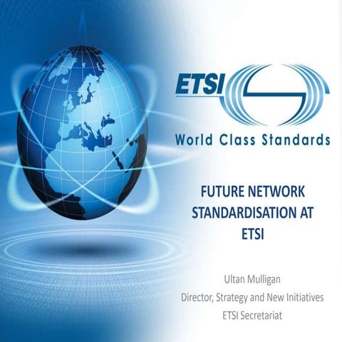 Ultan mulligan - Future Network Standardisation at ETSI | PPT