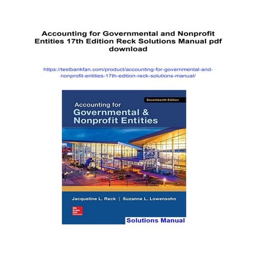Accounting for Governmental and Nonprofit Entities 17th Edition Reck Solutions Manual | PDF