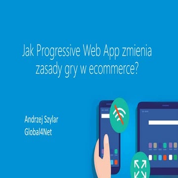 XVI Targi eHandlu - Global4Net - Andrzej Szylar " Jak Progressive Web ...