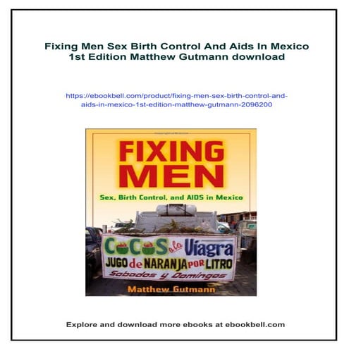 Fixing Men Sex Birth Control And Aids In Mexico 1st Edition Matthew ...
