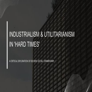 Industrialism & Utilitarianism in Hard Times .pptx