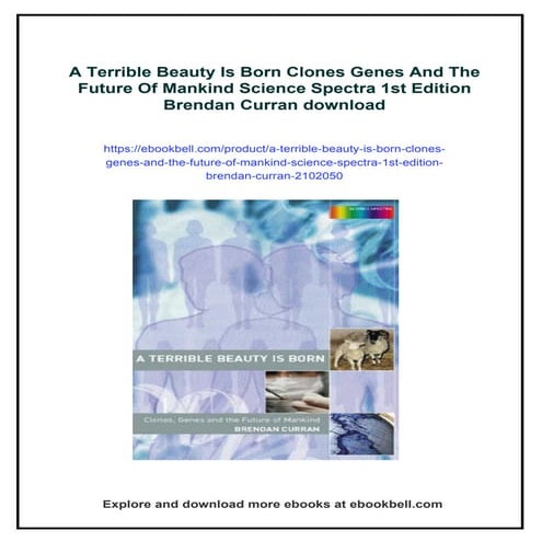 A Terrible Beauty Is Born Clones Genes And The Future Of Mankind ...