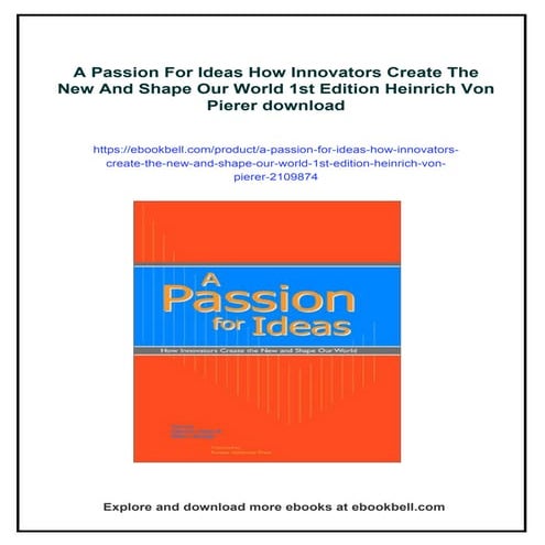 A Passion For Ideas How Innovators Create The New And Shape Our World ...