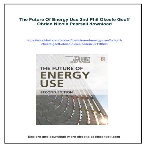 The Future Of Energy Use 2nd Phil Okeefe Geoff Obrien Nicola Pearsall | PDF