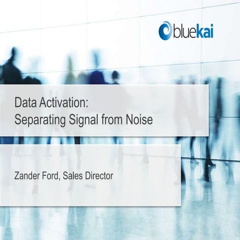 DMS: Bluekai Pitch-a-Kucha: Data Activation: Separating Signal from ...
