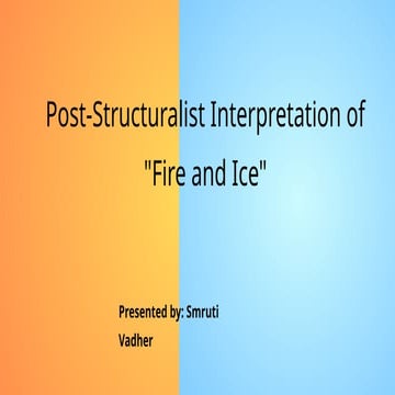 Post-Structuralist Interpretation of : Fire and Ice | PPTX