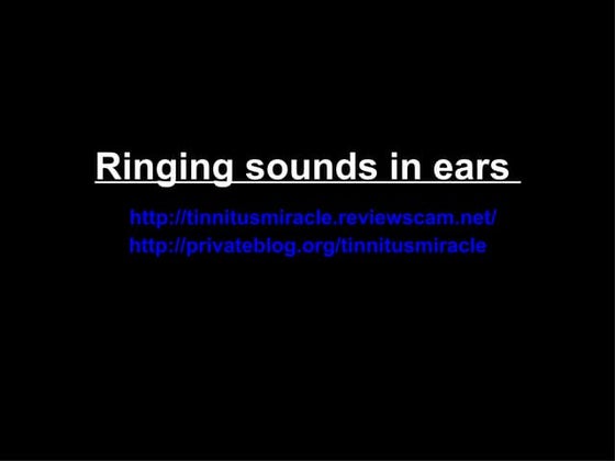 Ringing in head and ears | PPT
