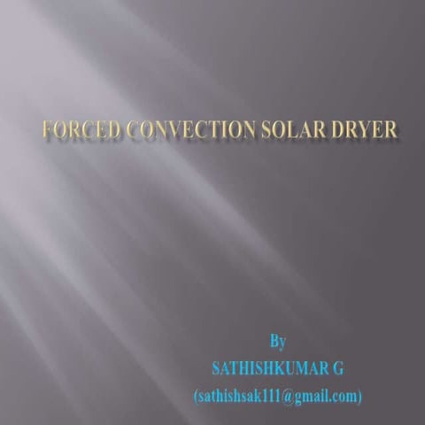 FORCED CONVECTION SOLAR DRYER | PPTX