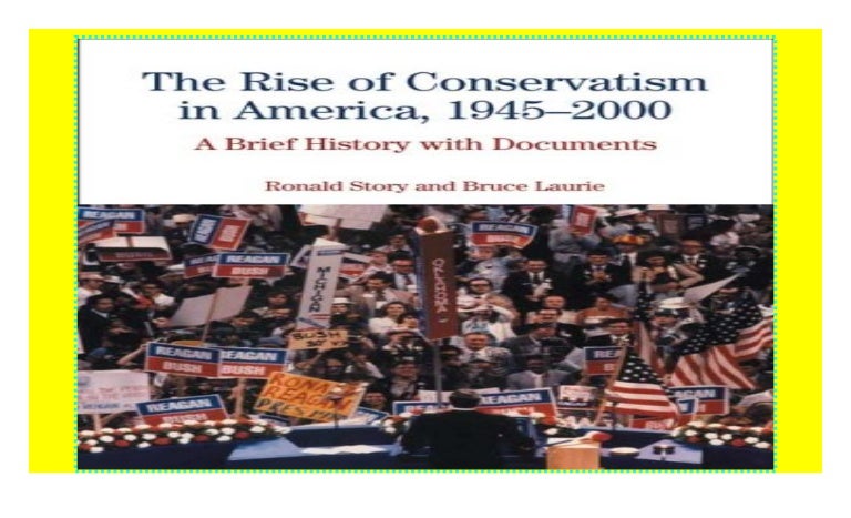 The Rise of Conservatism in America, 1945-2000: A Brief History with…