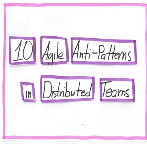 10 Agile Anti-patterns in Distributed Teams | PPT