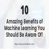 10 Amazing Benefits of Machine Learning You Should Be Aware Of! | PPT