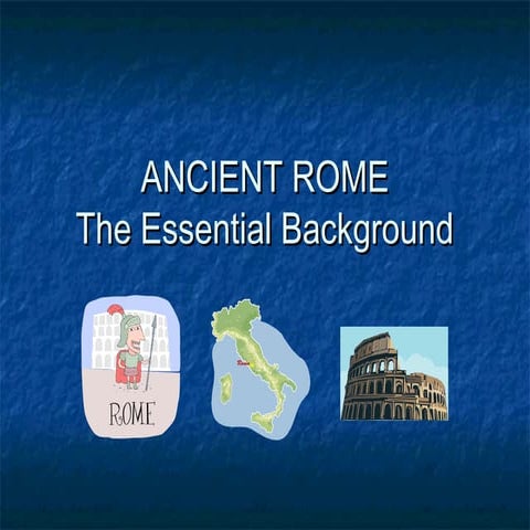 Ancient Rome: The Essential Background | PPT