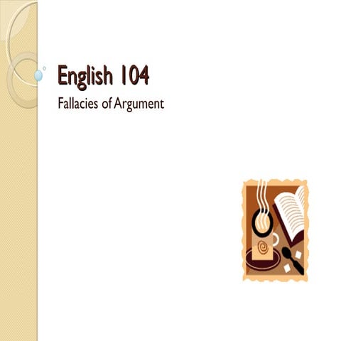 English 104: Fallacies of Argument | PPT