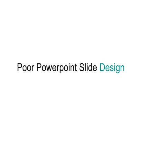 Poor Slide design | PPT