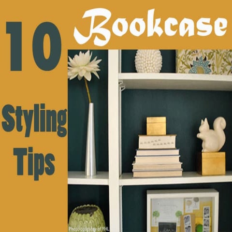 10 Bookcase Styling Tips: From Ordinary to Magnificent | PPT