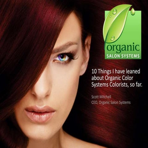 10 Things I have learned about Organic Color Systems Hair Colorists so ...