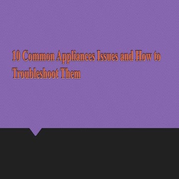 10 Common Appliances Issues and How to Troubleshoot Them | PPTX