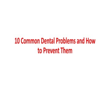 10 Common Dental Problems and How to Prevent.pptx