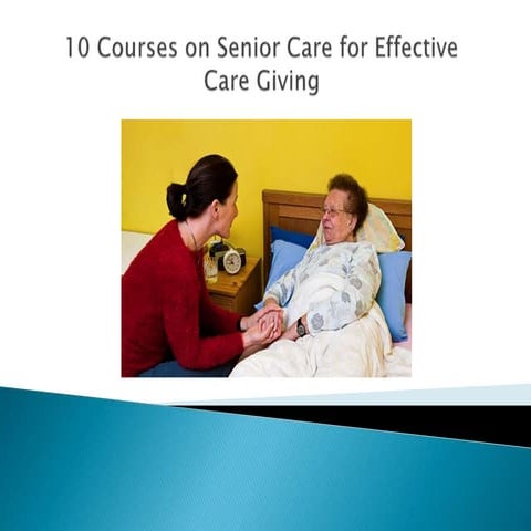 10 courses on senior care for effective care giving | PPTX