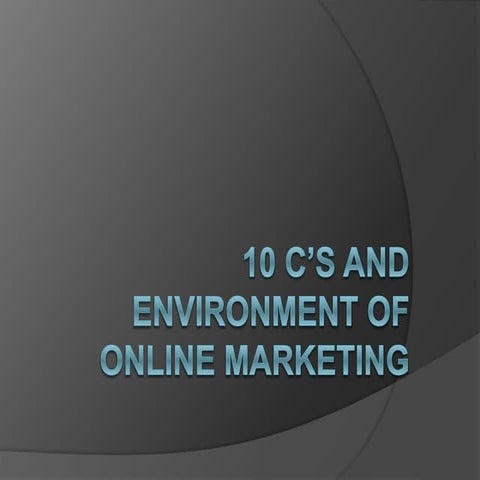 10 c's and environment of online marketing | PPTX