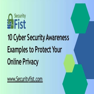10 Cyber Security Awareness Examples to Protect Your Online Life.pptx