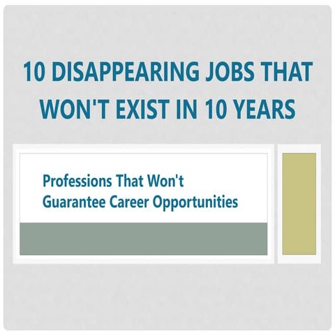 10 Disappearing Jobs That Won't Exist in 10 | PPTX