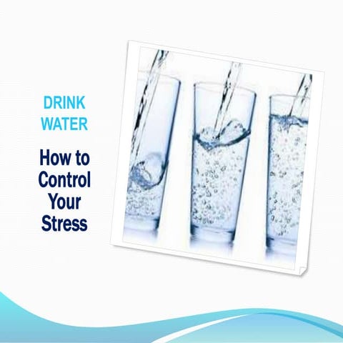 Drink water To Decrease Stress | PPTX