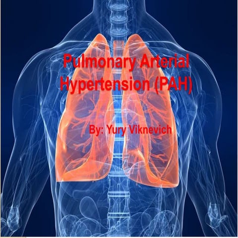 Pulmonary Arterial Hypertension (PAH) presentation | PPTX