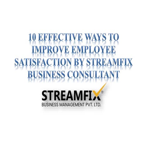 10 Effective Ways to Improve Employee Satisfaction by streamfix.pptx ...