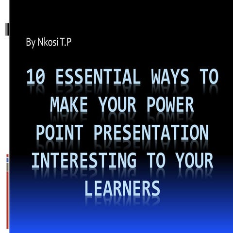10 essential ways to make your power point | PPTX