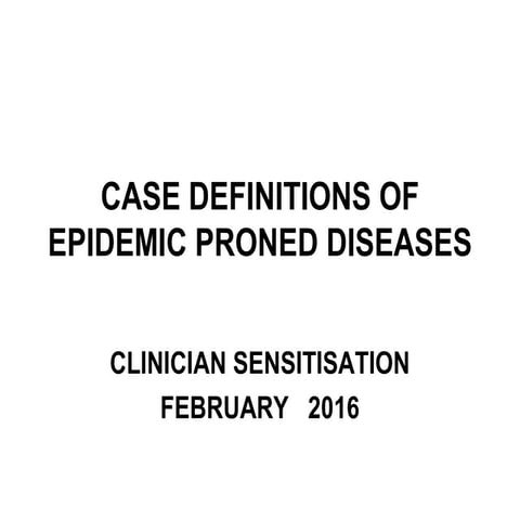 CASE DEFINITIONS OF EPIDEMIC PRONED DISEASES Final | PPT
