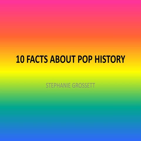 10 facts about pop history | PPT
