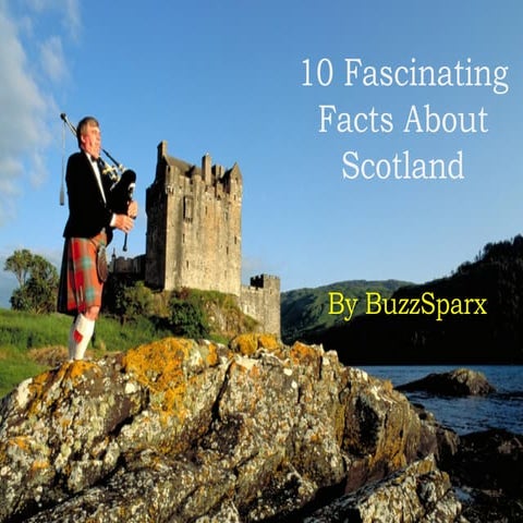 10 Fascinating Facts About Scotland | PPT