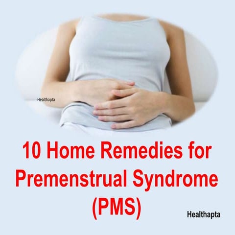 10 Home Remedies for Premenstrual Syndrome (PMS) | PPTX | Herbs and ...