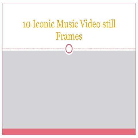 10 iconic music video still frames | PPT