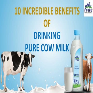 10 incredible benefits of drinking pure cow milk | PPTX