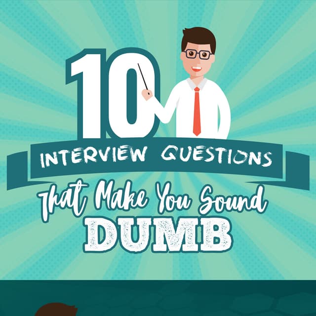 10 Interview Questions that Make You Sound Dumb [Infographic] | PDF ...