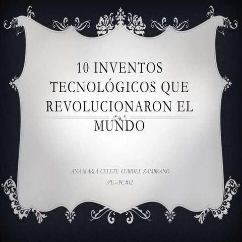 Los 10 inventos tecnológicos que revolucionaron el mundo | PPTX