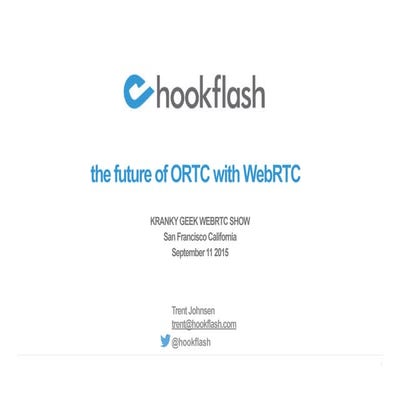 Kranky Geek WebRTC 2015 - The future of ORTC with WebRTC | PPT