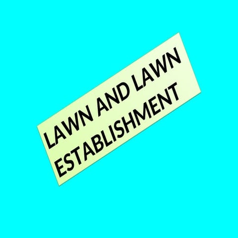 Lawn and lawn establishment in Horticulture | PPT