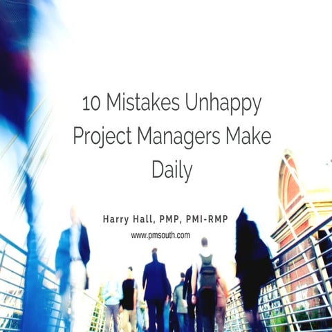 10 Mistakes Unhappy Project Managers Make Daily | PPT