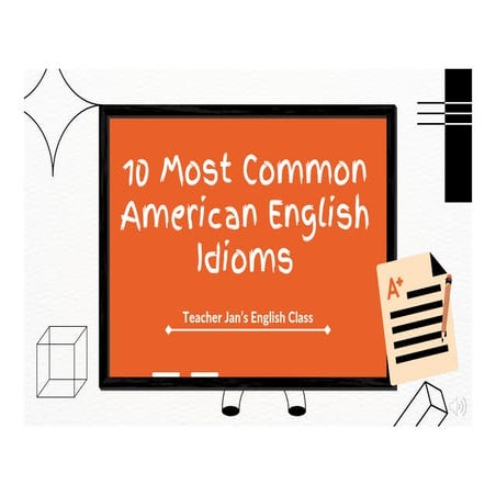 10 Most Common American Idioms Helping Your English Sound Natural | PDF